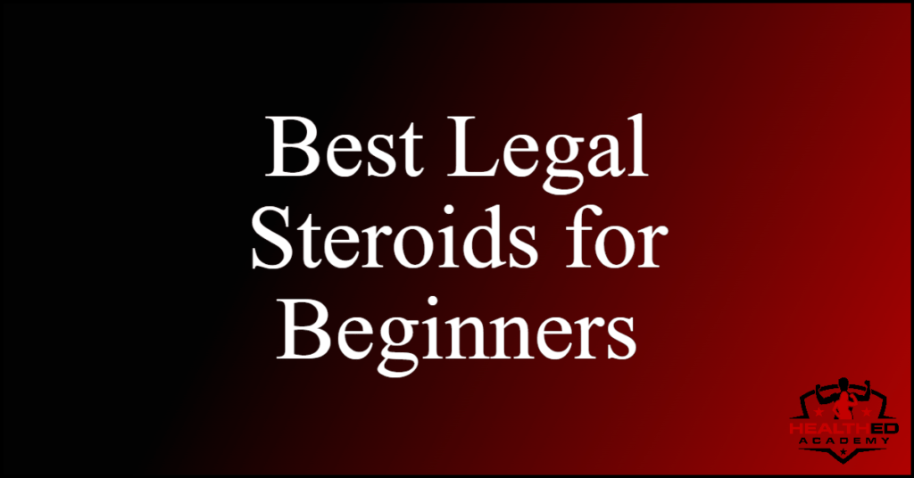 5 Best Legal Steroids for Beginners in 2025
