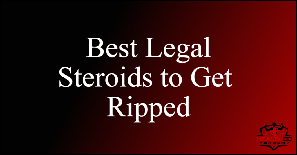 5 Best Legal Steroids to Get Ripped Fast in 2025