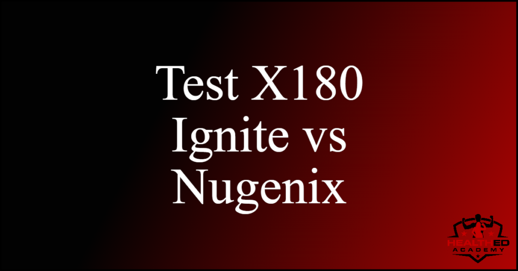 Test X180 Ignite vs Nugenix: Which is Better?