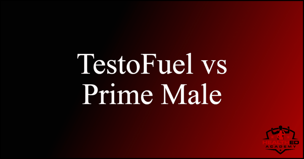 TestoFuel vs Prime Male: Which is the Best Testosterone Booster?