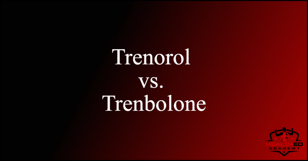 Trenorol vs. Trenbolone: Which Is Better?